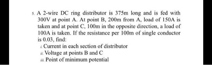 Solved 5. A 2-wire DC ring distributor is 375m long and is | Chegg.com