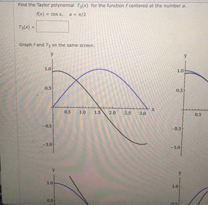 f(x)=cosx,a=π/2 T3(x)= Graph f and T3 on the same | Chegg.com