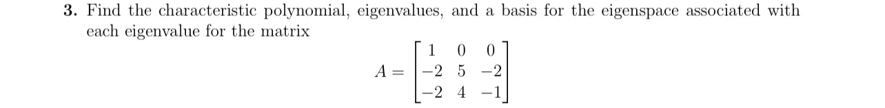Solved Find the characteristic polynomial, eigenvalues, and | Chegg.com