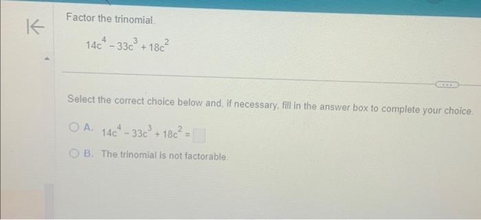 Solved Factor the trinomial 14c4−33c3+18c2 Select the | Chegg.com
