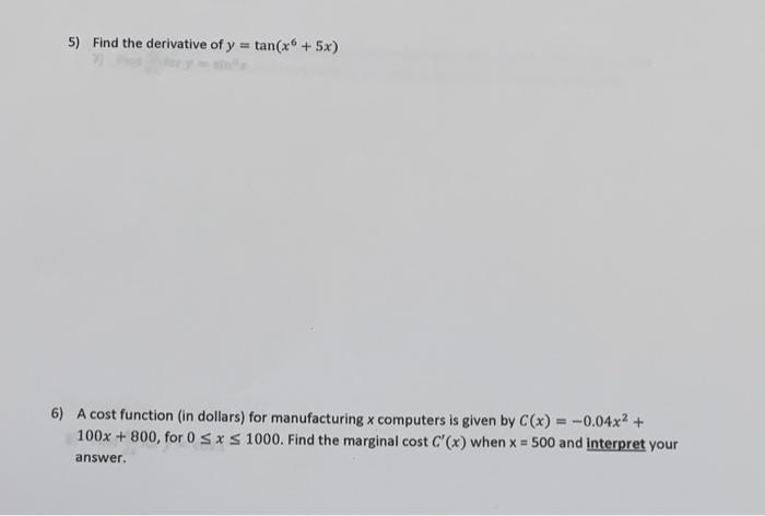 Solved 5) Find the derivative of y=tan(x6+5x) 6) A cost | Chegg.com