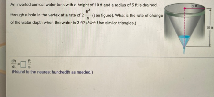 Solved An inverted conical water tank with a height of 10 ft | Chegg.com