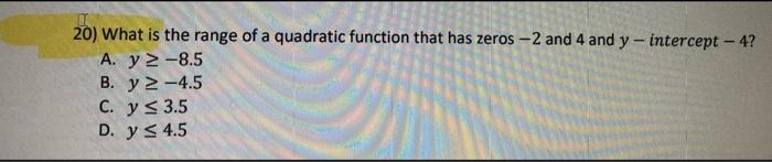 Solved 20) What is the range of a quadratic function that | Chegg.com