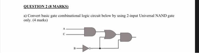 Solved QUESTION 2 (8 MARKS) a) Convert basic gate | Chegg.com
