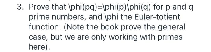 Solved 3. Prove that \phi(pq)=\phi(p)\phi(q) for p and q | Chegg.com