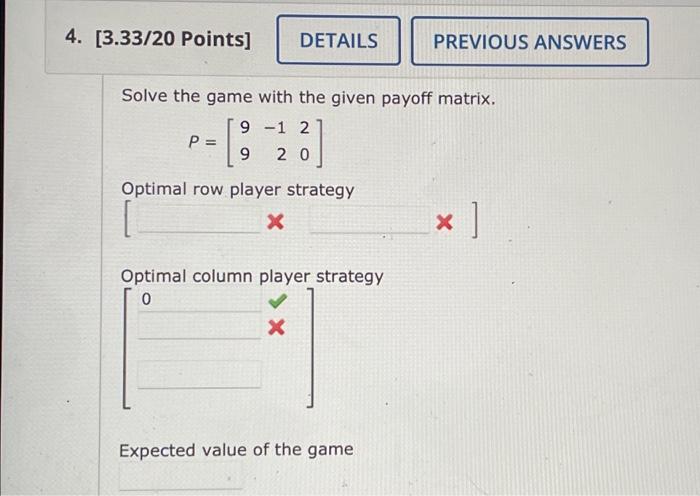 Solved Solve the game with the given payoff matrix. | Chegg.com