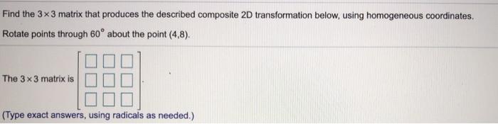 Solved Find the 3 x 3 matrix that produces the described | Chegg.com