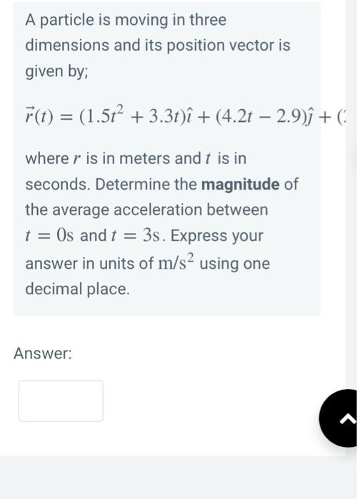 A particle is moving in three dimensions and its | Chegg.com