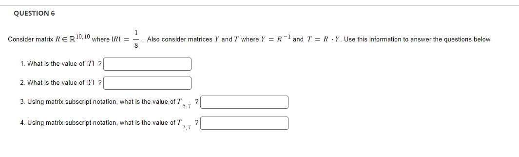 Solved QUESTION 6Consider matrix RinR10,10 ﻿where |R|=18. | Chegg.com