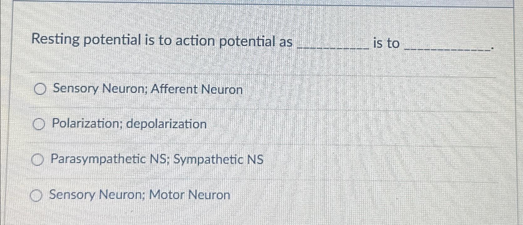 Solved Resting potential is to action potential as is | Chegg.com