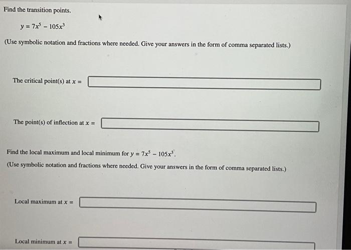 Solved Find the transition points. y=7x5−105x3 (Use symbolic | Chegg.com