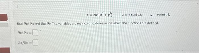 Solved If z = cos(x² + y²), 2= X= v cos(u), y = v sin(u), | Chegg.com