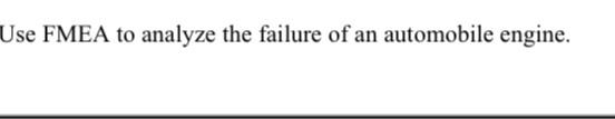 Solved Use FMEA to analyze the failure of an automobile | Chegg.com