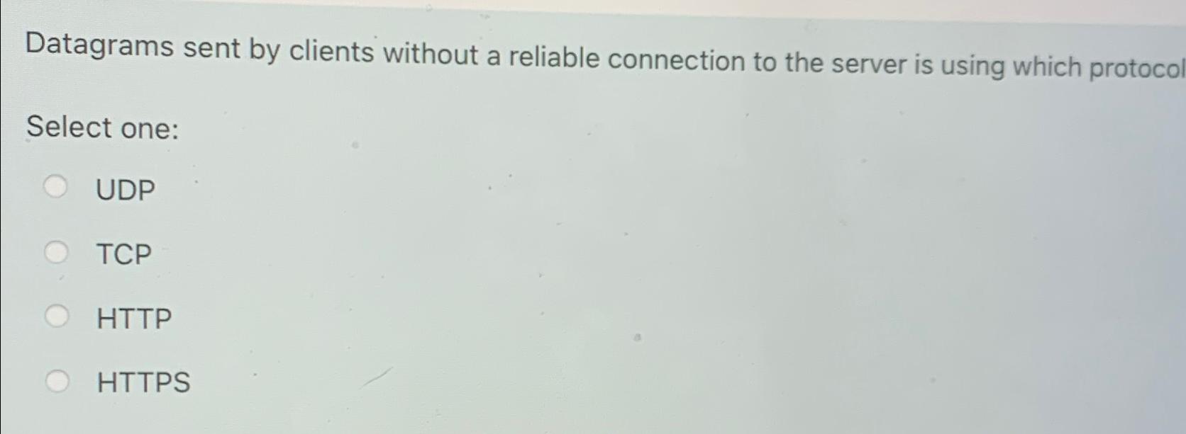 Solved Datagrams sent by clients without a reliable | Chegg.com