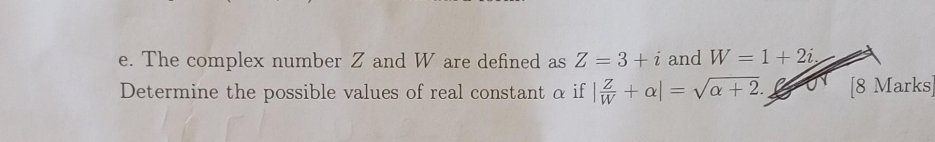 Solved e. The complex number Z and W are defined as Z=3+i | Chegg.com