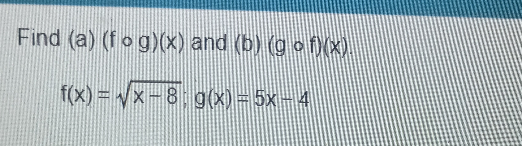 Solved Find (a)(f@g)(x) ﻿and (b)(g@f)(x).f(x)=x-82;g(x)=5x-4 | Chegg.com