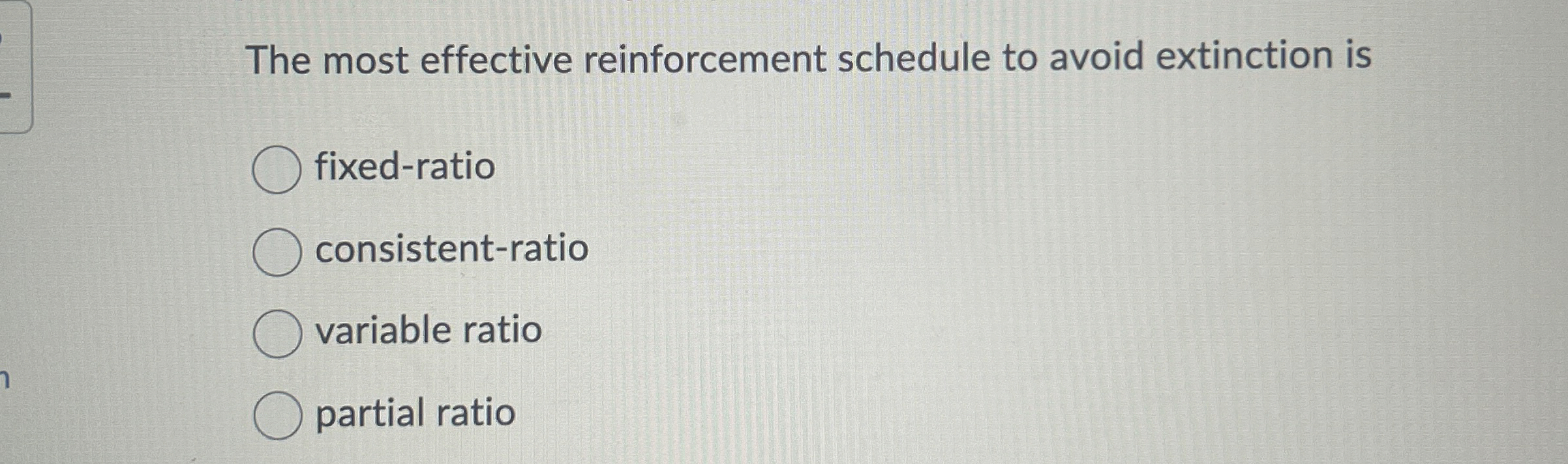 Solved The most effective reinforcement schedule to avoid | Chegg.com