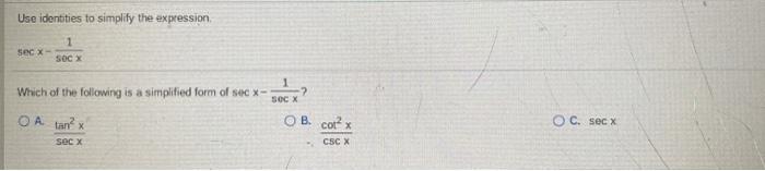 Solved Use identities to simplify the expression 1 secx SOCX | Chegg.com