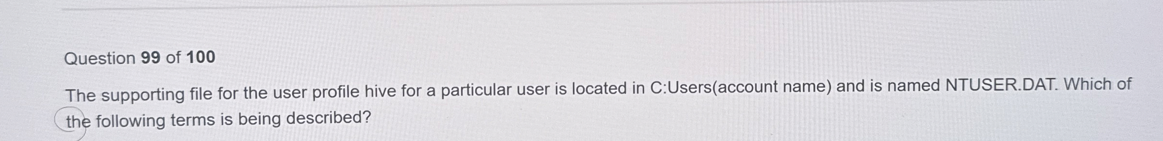 Solved Question 99 ﻿of 100The supporting file for the user | Chegg.com