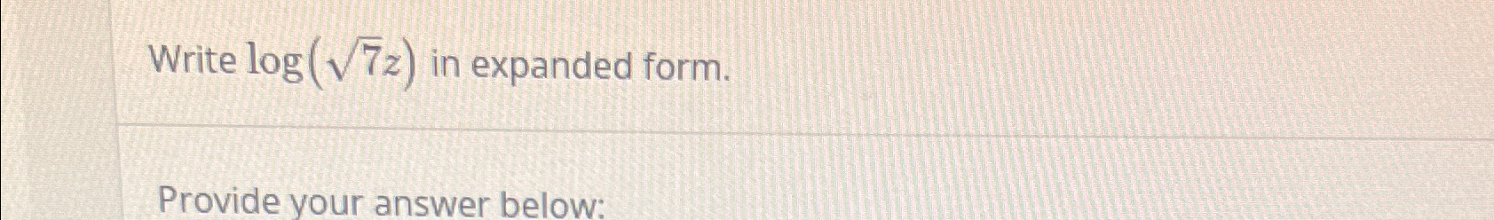 Solved Write log(72z) ﻿in expanded form.Provide your answer | Chegg.com