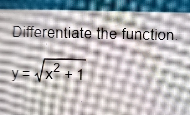 Solved Differentiate the function.y=x2+12 | Chegg.com