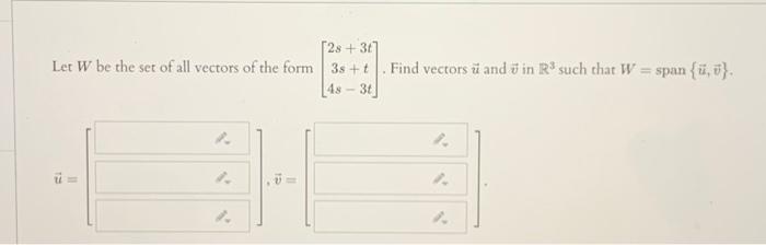 Solved 2s +37 Let W be the set of all vectors of the form 3s | Chegg.com