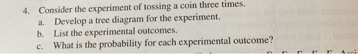 Solved 4. Consider the experiment of tossing a coin three | Chegg.com