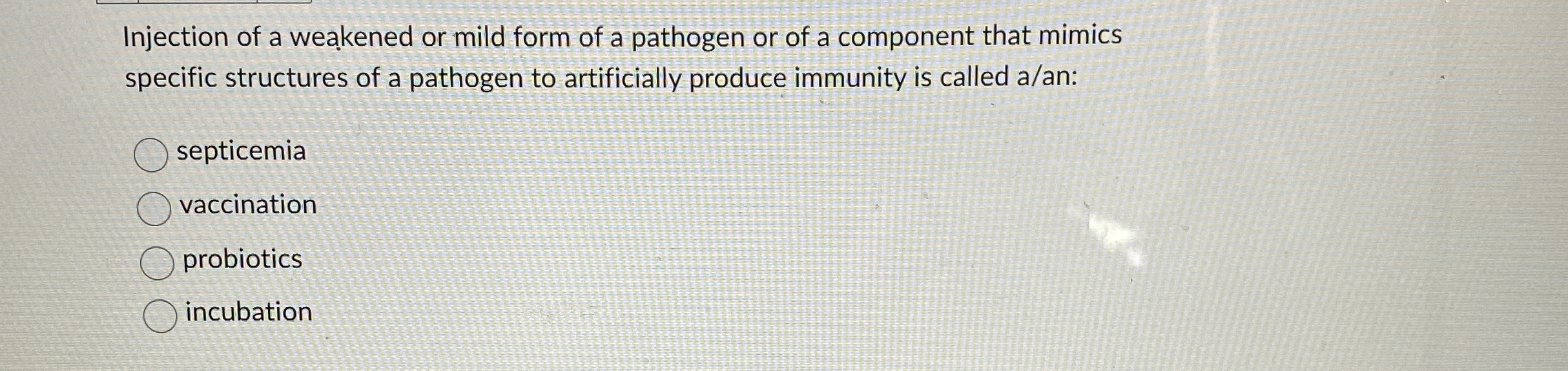 Solved Injection of a weakened or mild form of a pathogen or | Chegg.com