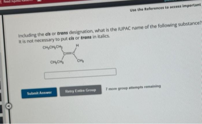 Solved Including the cis or trans designation, what is the | Chegg.com