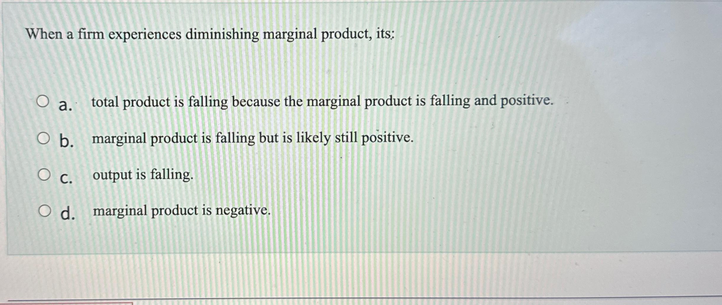 Solved When a firm experiences diminishing marginal product, | Chegg.com