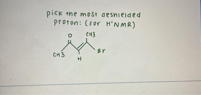 Solved pick the most deshielded profon: (for H'NMR) CH3 0 Br | Chegg.com