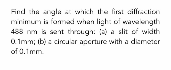 Solved Find the angle at which the first diffraction minimum | Chegg.com