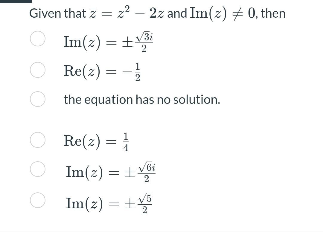 Solved = Given that Z= 22 – 2z and Im(z) + 0, then Im(z) = + | Chegg.com