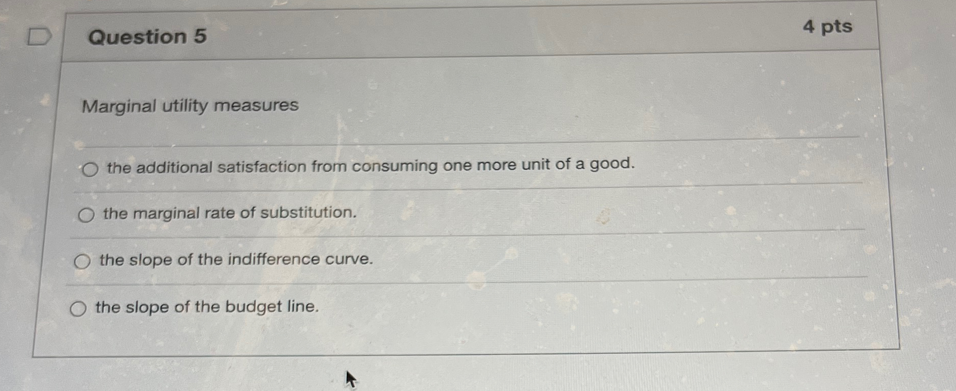 Solved Question 54 ﻿ptsMarginal utility measuresthe | Chegg.com