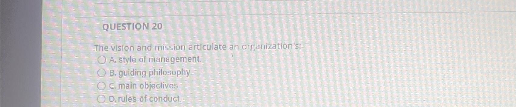 Solved QUESTION 20The vision and mission articulate an | Chegg.com