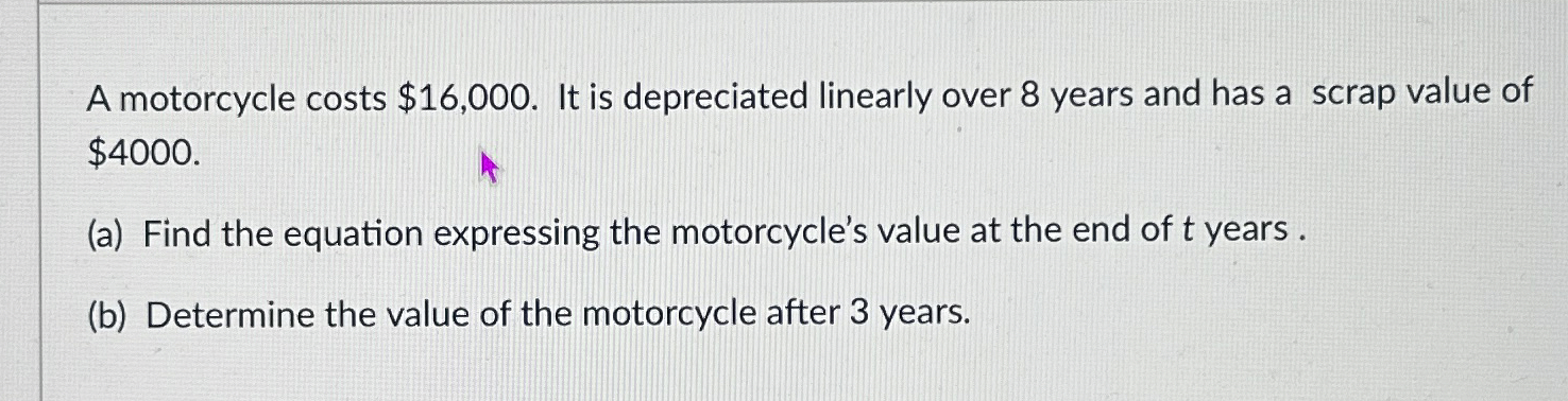 Solved A motorcycle costs $16,000. ﻿It is depreciated | Chegg.com