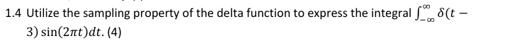 Solved 1.4 ﻿Utilize the sampling property of the delta | Chegg.com