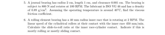 Solved 5. A journal bearing has radius 2 cm, length 1 cm, | Chegg.com