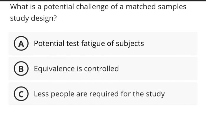 Solved What is a potential challenge of a matched samples | Chegg.com