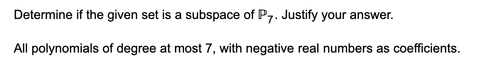 Solved Determine if the given set is a subspace of P7. | Chegg.com