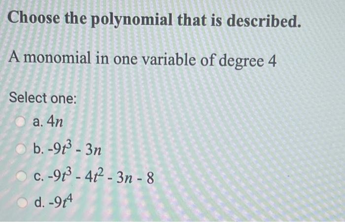 Solved Choose the polynomial that is described. A monomial | Chegg.com