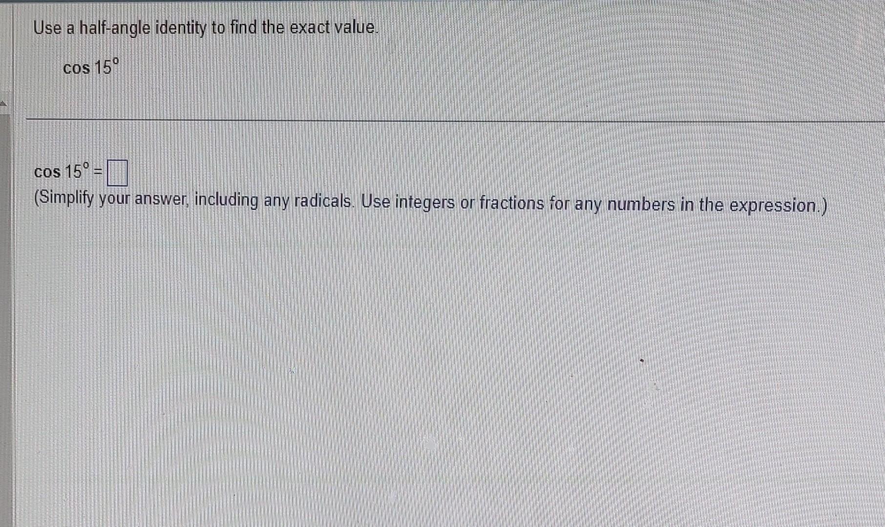 Solved Use a half-angle identity to find the exact value. | Chegg.com