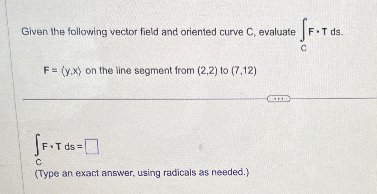 Solved Given the following vector field and oriented curve | Chegg.com