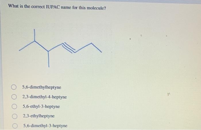 Solved What is the correct IUPAC name for this molecule? O | Chegg.com