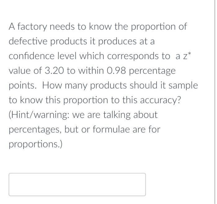 Solved A factory needs to know the proportion of defective | Chegg.com