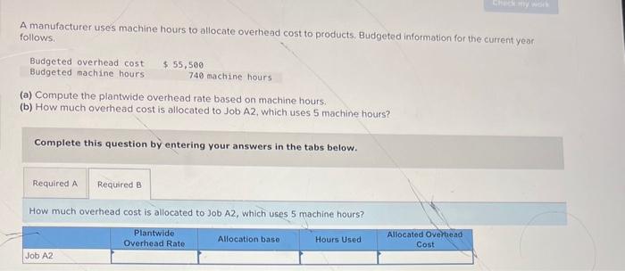 Solved A manufacturer uses machine hours to allocate | Chegg.com