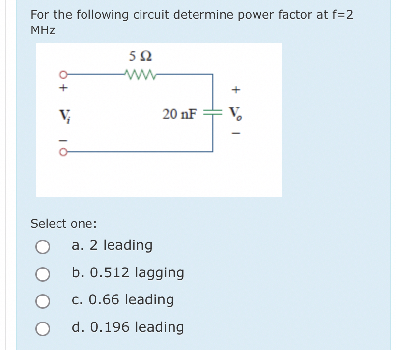 Solved For the following circuit determine power factor at | Chegg.com