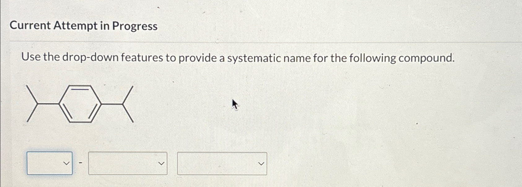 Solved Current Attempt in ProgressUse the drop-down features | Chegg.com