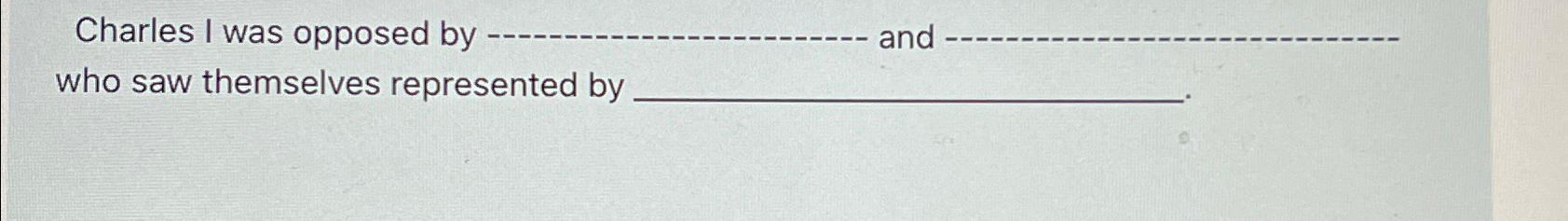 Charles I was opposed by and who saw themselves | Chegg.com