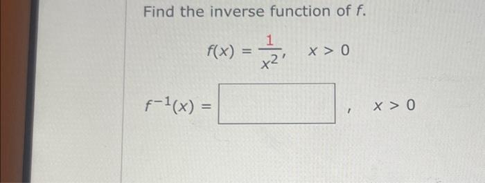 Solved Find the inverse function of f. f(x)=x21,x>0 | Chegg.com